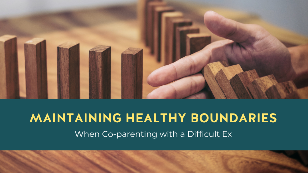 Why You Need to Maintain Healthy Boundaries When Co-Parenting with a ...